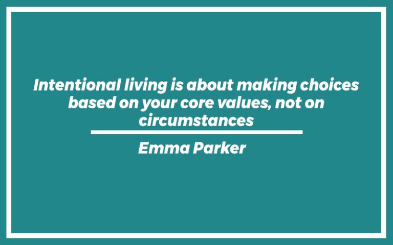 151 Best Be Intentional Quotes (with Commentary) - Burning For Success