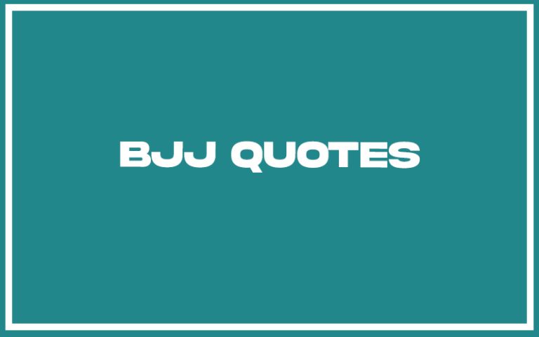 151 Best BJJ Quotes (with Commentary) - Burning For Success