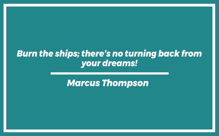 151 Best Burn The Ships Quotes (with Commentary) - Burning For Success