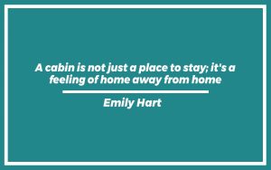 151 Best Cabin Quotes (with Commentary) - Burning For Success