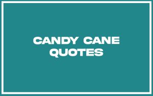 151 Best Candy Cane Quotes (with Commentary) - Burning For Success