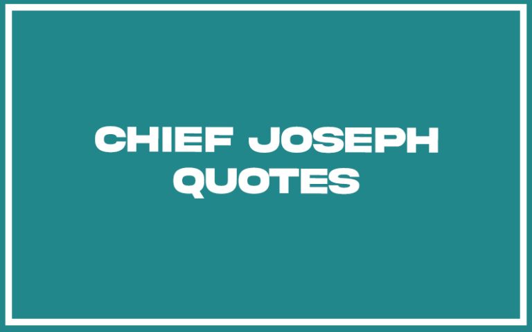 151 Best Chief Joseph Quotes (with Commentary) - Burning For Success