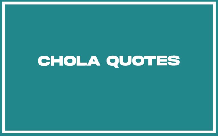 151 Best Chola Quotes (with Commentary) - Burning For Success