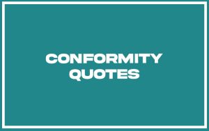 151 Best Conformity Quotes (with Commentary) - Burning For Success