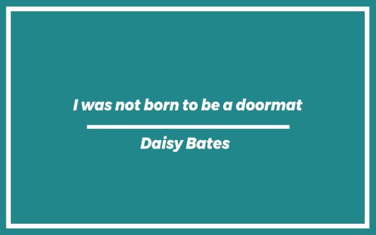 151 Best Daisy Bates Quotes (with Commentary) - Burning For Success