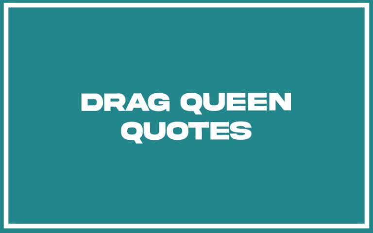 151 Best Drag Queen Quotes (with Commentary) - Burning For Success