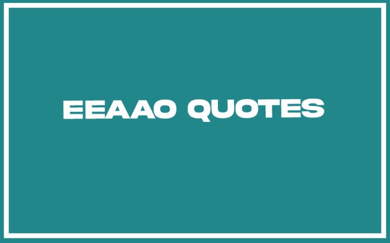 151 Best Eeaao Quotes (with Commentary) - Burning For Success
