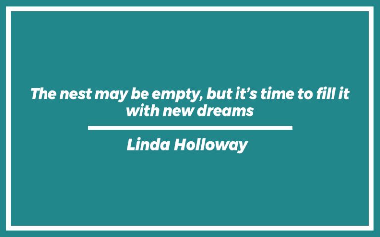 151 Best Empty Nester Quotes (with Commentary) - Burning For Success