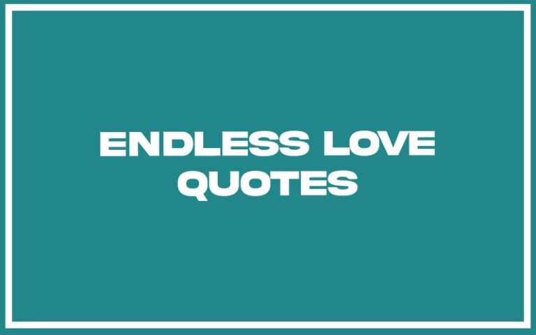 151 Best Endless Love Quotes (with Commentary) - Burning For Success