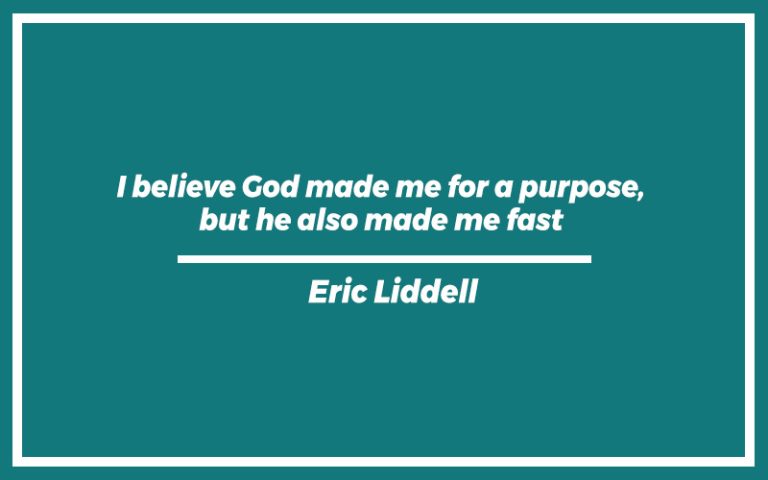 151 Best Eric Liddell Quotes (with Commentary) - Burning For Success