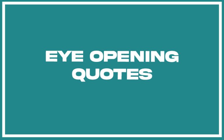 151 Best Eye Opening Quotes (with Commentary) - Burning For Success