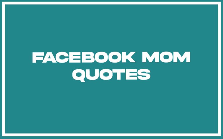 151 Best Facebook Mom Quotes (with Commentary) - Burning For Success