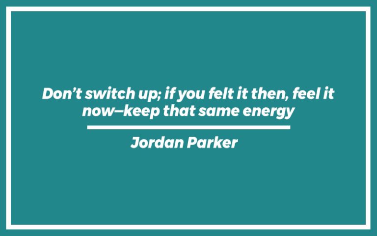 151 Best Fake Keep That Same Energy Quotes (with Commentary) - Burning ...