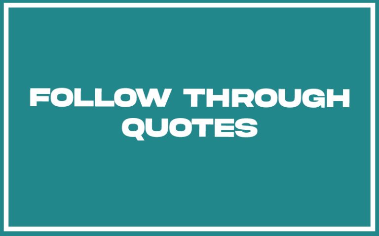 151 Best Follow Through Quotes (with Commentary) - Burning For Success