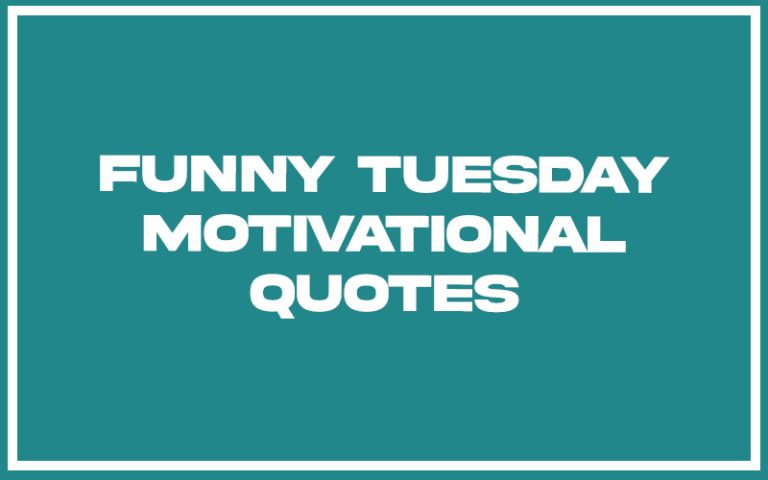 151 Best Funny Tuesday Motivational Quotes (with Commentary) - Burning ...