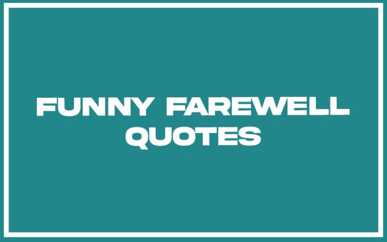151 Best Funny Farewell Quotes (with Commentary) - Burning For Success