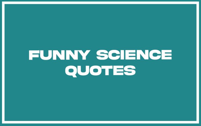 151 Best Funny Science Quotes (with Commentary) - Burning For Success