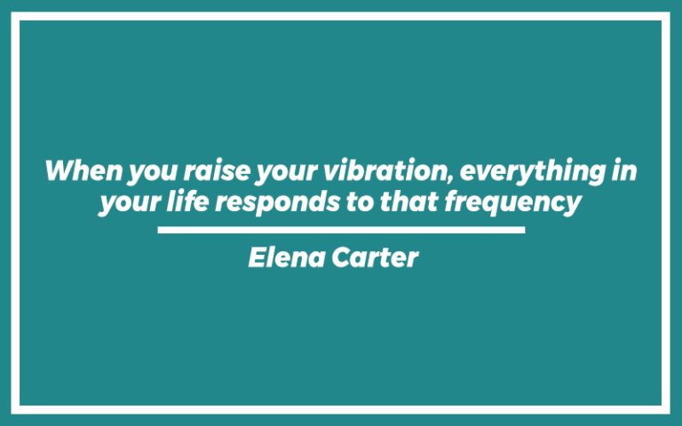 151 Best Higher Vibration Quotes (with Commentary) - Burning For Success