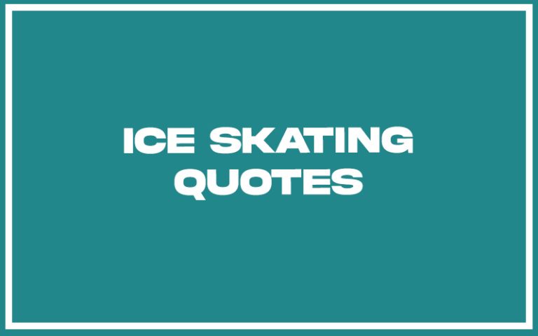 151 Best Ice Skating Quotes (with Commentary) - Burning For Success