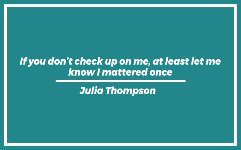 151 Best If You Don't Check Up On Me Quotes (with Commentary) - Burning ...