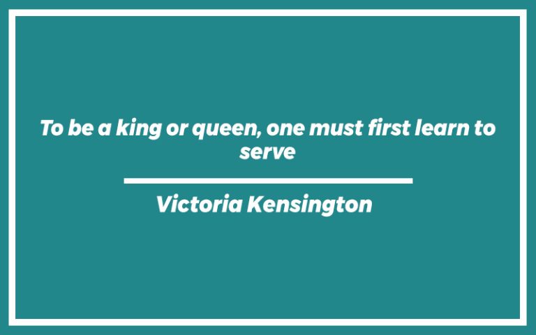 151 Best Kings and Queens Quotes (with Commentary) - Burning For Success