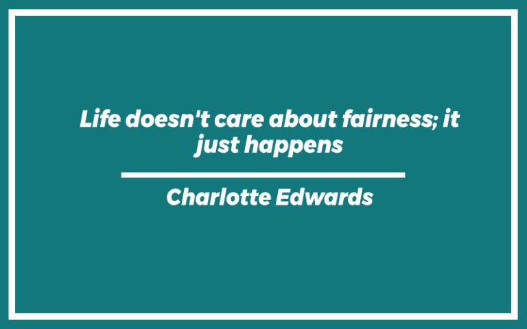 151 Best Life Isn't Fair Quotes (with Commentary) - Burning For Success