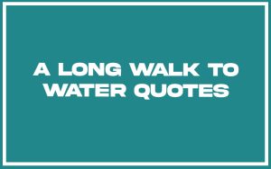 151 Best A Long Walk To Water Quotes (with Commentary) - Burning For ...