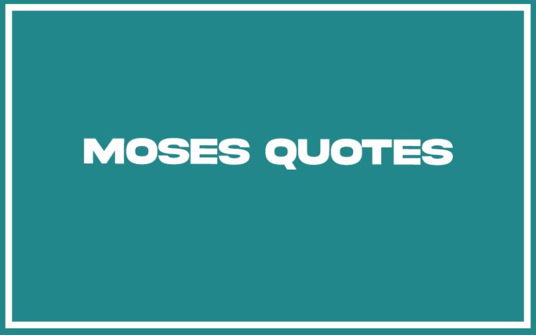 151 Best Moses Quotes (with Commentary) - Burning For Success