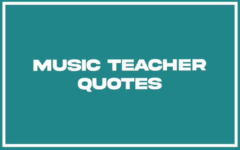 151 Best Music Teacher Quotes (with Commentary) - Burning For Success