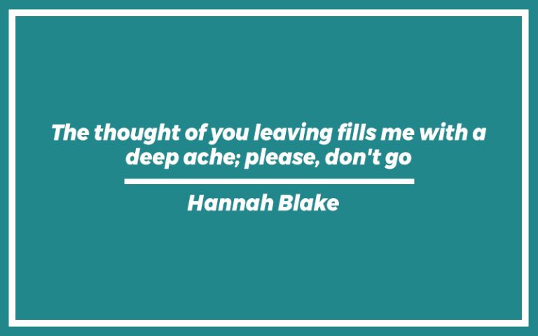 151 Best Please Dont Leave Me Quotes (with Commentary) - Burning For ...