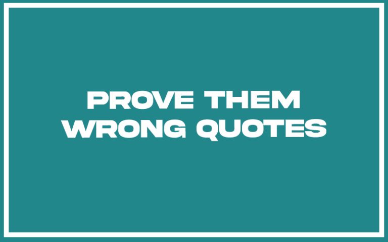 151 Best Prove them Wrong Quotes (with Commentary) - Burning For Success