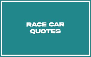 151 Best Race Car Quotes (with Commentary) - Burning For Success