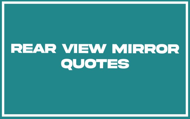 151 Best Rear View Mirror Quotes (with Commentary) - Burning For Success