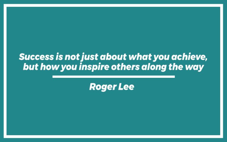 151 Best Roger Lee Quotes (with Commentary) - Burning For Success