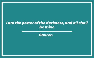 151 Best Sauron Quotes (with Commentary) - Burning For Success