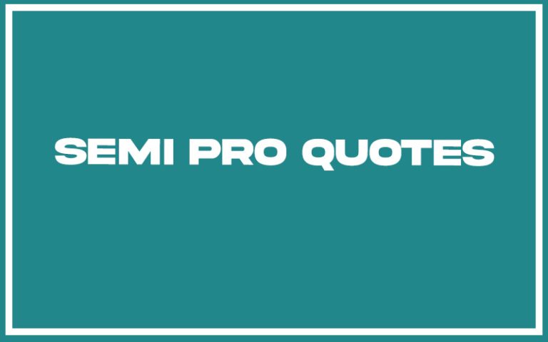 151 Best Semi Pro Quotes (with Commentary) - Burning For Success