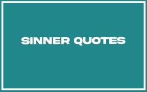 151 Best Sinner Quotes (with Commentary) - Burning For Success