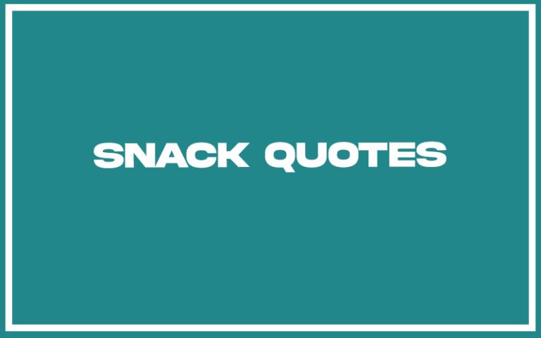 151 Best Snack Quotes (with Commentary) - Burning For Success