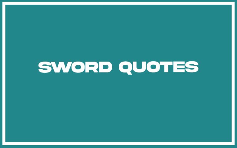 151 Best Sword Quotes (with Commentary) - Burning For Success