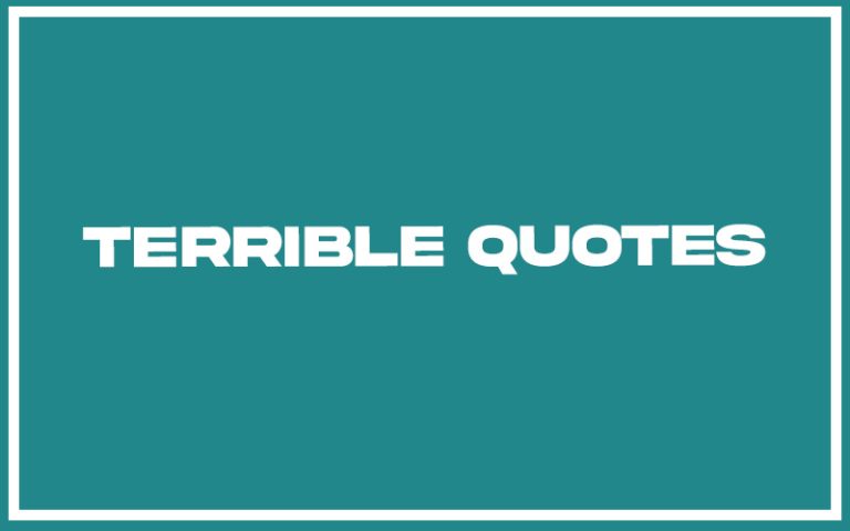 151 Best Terrible Quotes (with Commentary) - Burning For Success