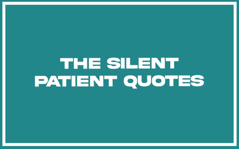 151 Best The Silent Patient Quotes (with Commentary) - Burning For Success