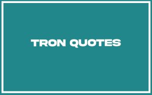 151 Best Tron Quotes (with Commentary) - Burning For Success