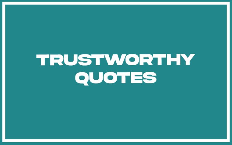 151 Best Trustworthy Quotes (with Commentary) - Burning For Success