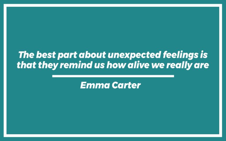 151 Best Unexpected Feelings Quotes (with Commentary) - Burning For Success