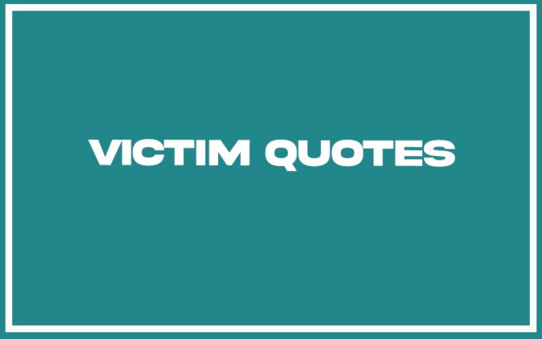 151 Best Victim Quotes (with Commentary) - Burning For Success