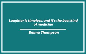 151 Best You Make Me Laugh Quotes (with Commentary) - Burning For Success