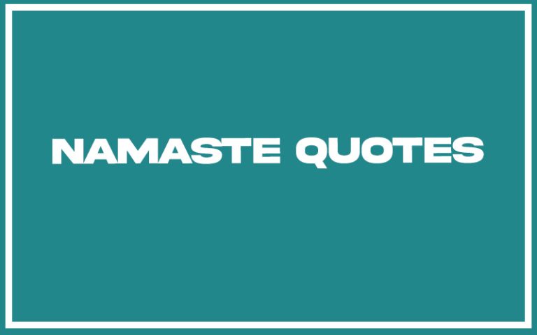 151 Best Namaste Quotes (with Commentary) - Burning For Success