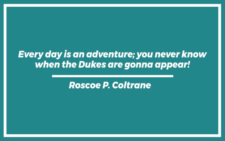 151 Best Roscoe P. Coltrane Quotes (with Commentary) - Burning For Success