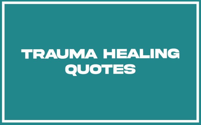 151 Best Trauma Healing Quotes (with Commentary) - Burning For Success