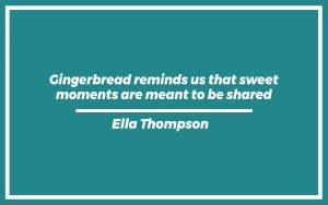 151 Best Gingerbread Quotes (with Commentary) - Burning For Success